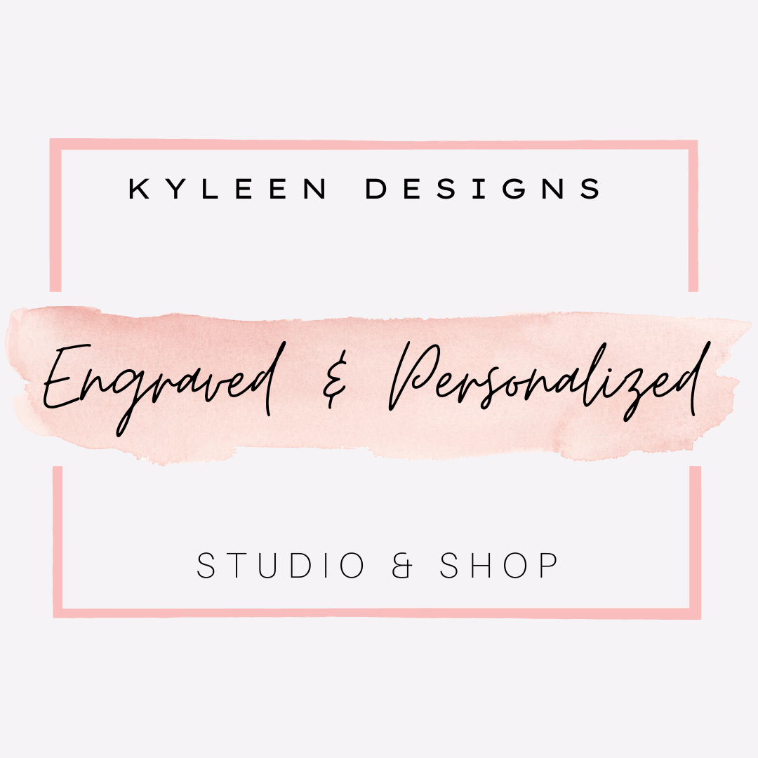 Engraved and Personalized – Kyleen Designs Studio & Shop